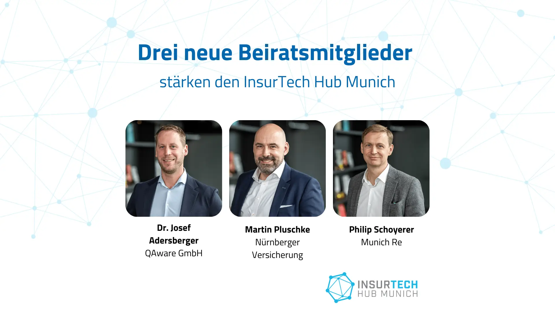 Drei neue Beiratsmitglieder stärken den InsurTech Hub Munich - InsurTech Hub Munich